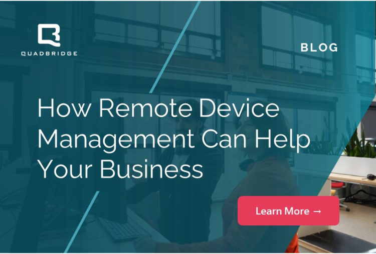 Quadbridge | How Remote Device Management Can Help Your Business